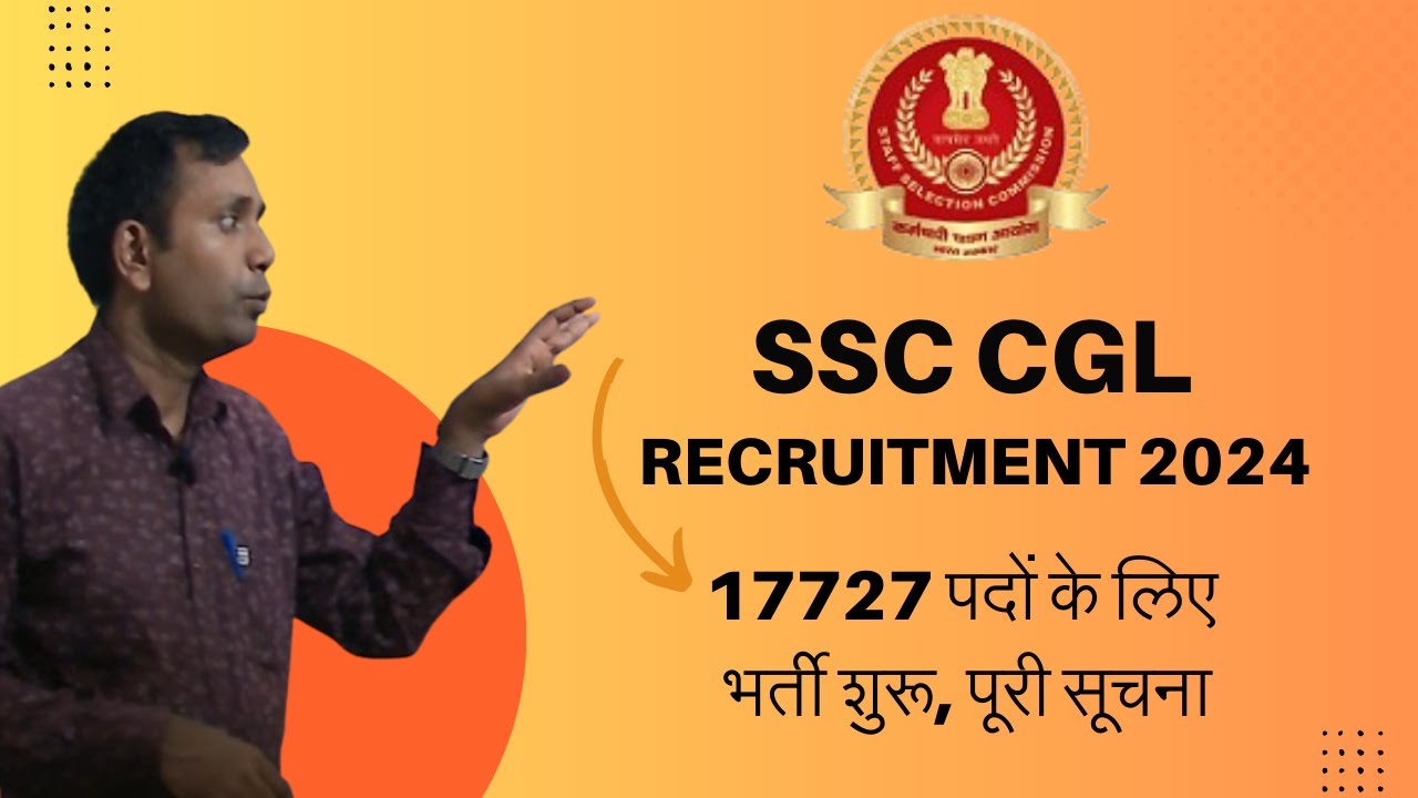 SSC CGL Recruitment 2024 for 17727 Posts, Apply Online | एसएससी सीजीएल ...