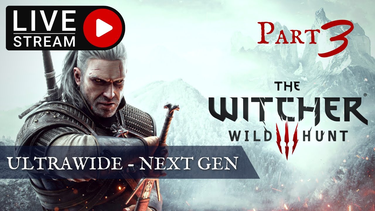 🔴LIVE - The Witcher 3 [NEXT-GEN ULTRAWIDE] - Part 3: Bloody Baron Quest ...