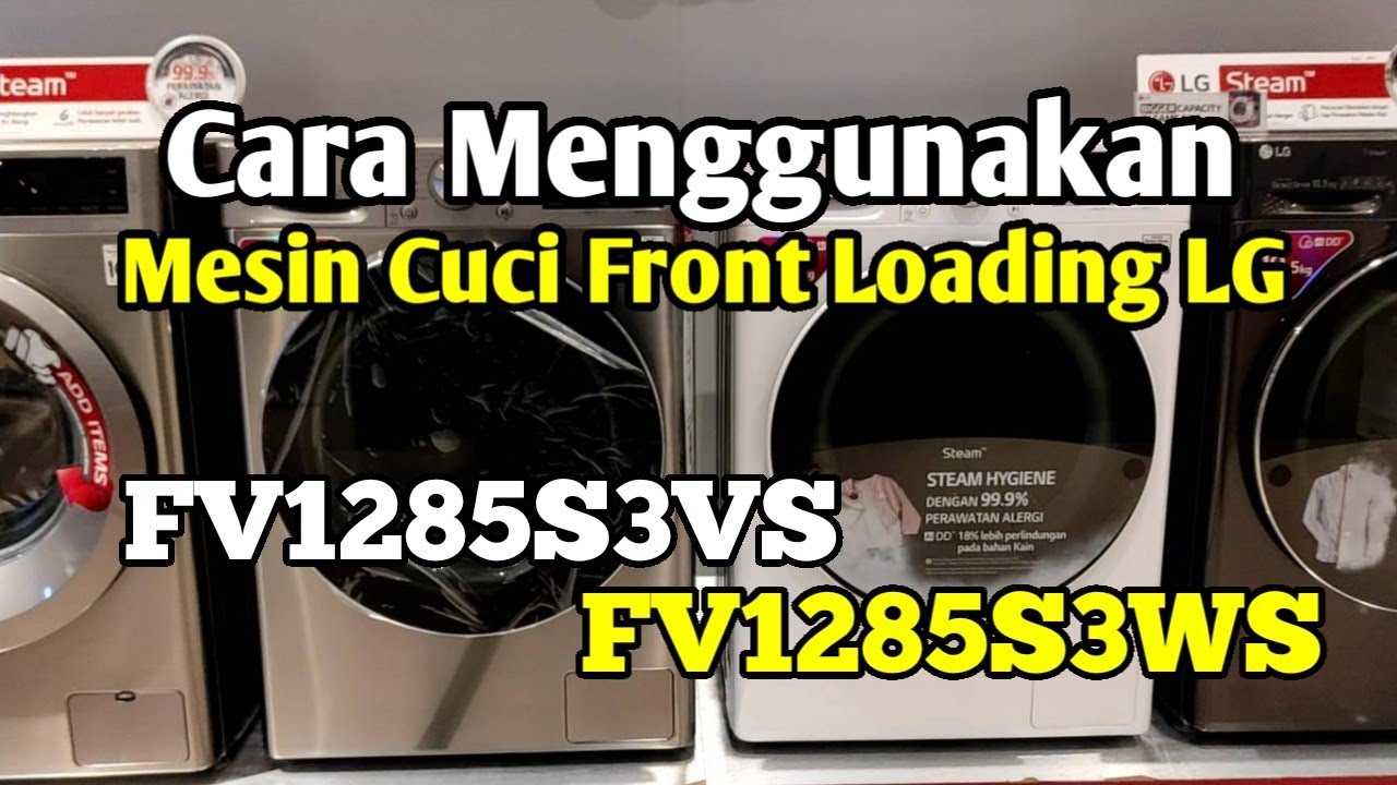 TUTORIAL... Cara menggunakan mesin cuci Front Loading LG FV1285S3WS ...