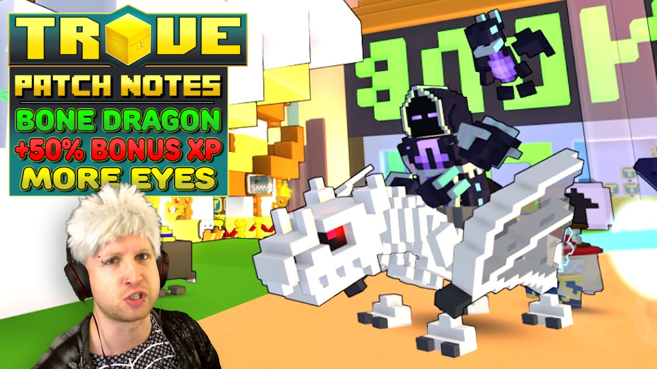 Trove Patch Notes BAD TO THE BONE!! Bone Dragon, Bonus XP, Eyes of ...