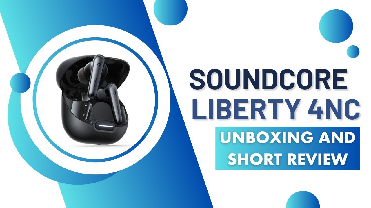 Soundcore Liberty 4NC Unboxing & Short Review | Noise Cancelling ...