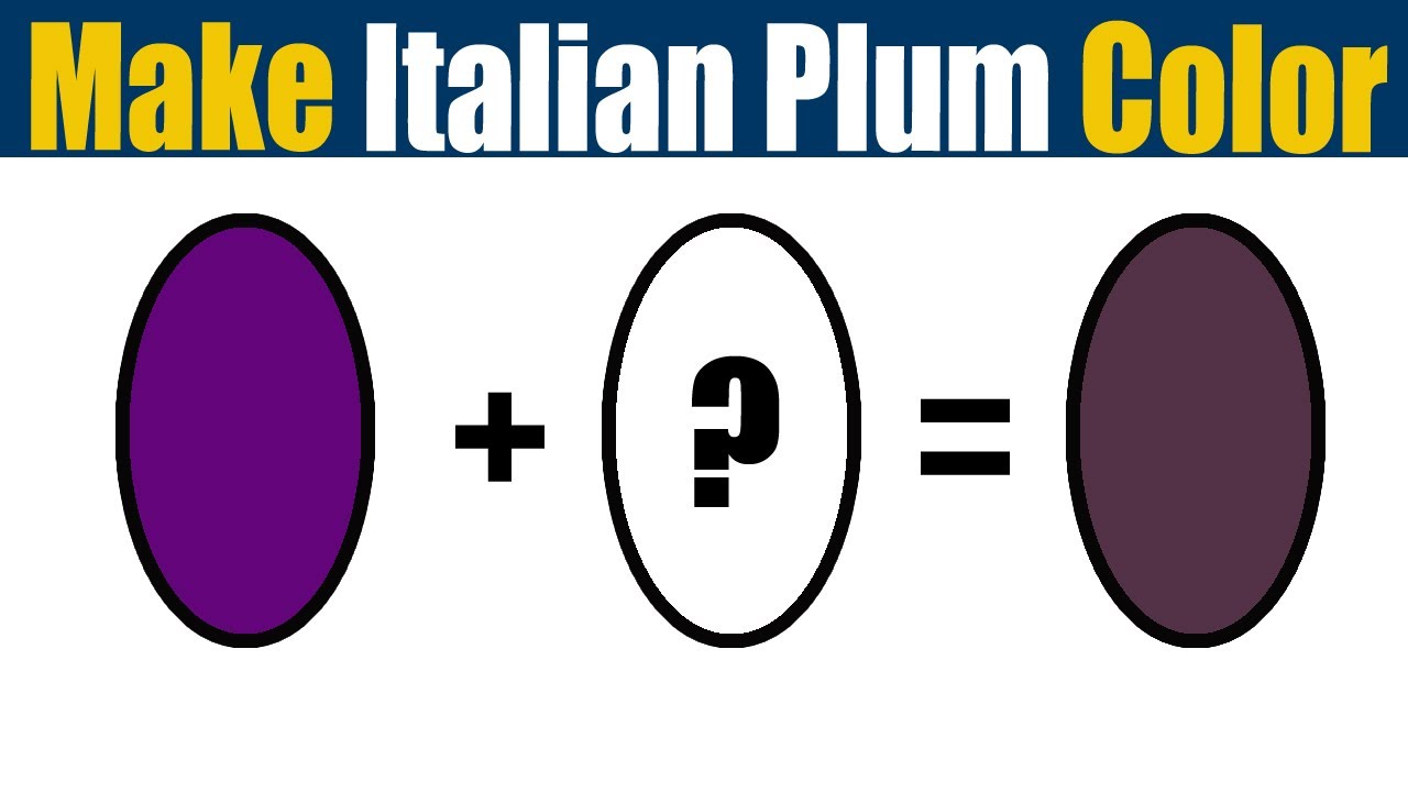 How To Make Italian Plum Color - What Color Mixing To Make Italian Plum ...