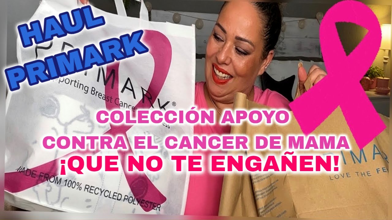 HAUL PRIMARK, !QUE NO TE ENGAÑEN¡, COLECCIÓN APOYO COTRA EL CANCER DE ...