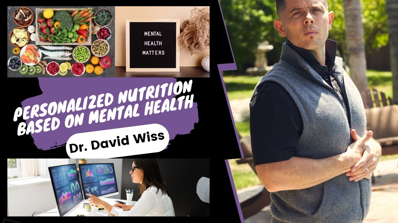 Personalized Nutrition Based on Mental Health | Dr. David Wiss | - YouTube