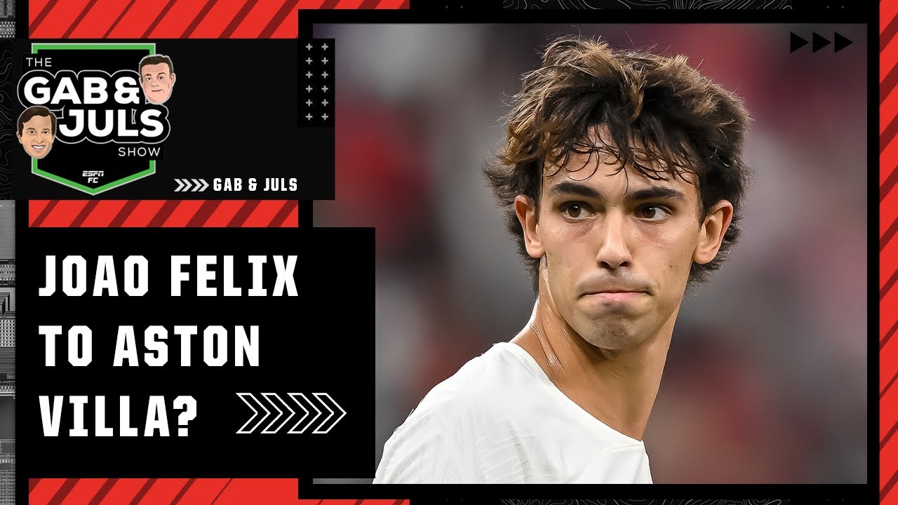 Joao Felix to ASTON VILLA? Would a Premier League move suit the ...