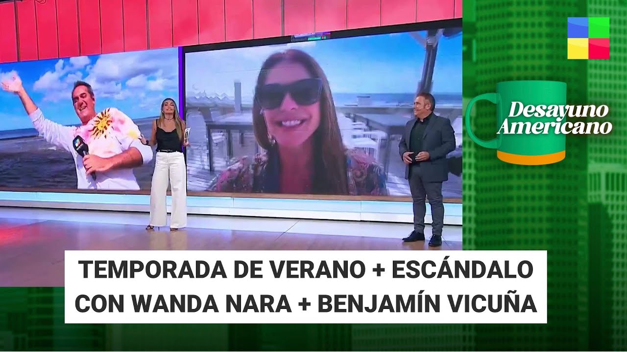 Temporada de verano + Wanda Nara + Benjamín Vicuña #DesayunoAmericano ...