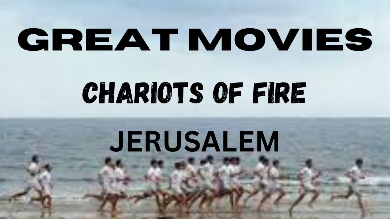 GREAT MOVIES...Chariots of Fire...Jerusalem. - YouTube
