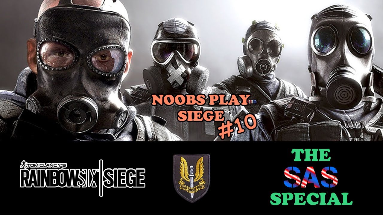 Noobs Play Siege #10 | The SAS Special - Rainbow Six Siege - YouTube