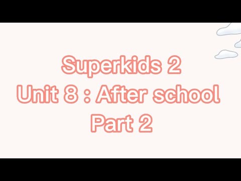 [Superkids 2] Unit 8 part 2 - YouTube