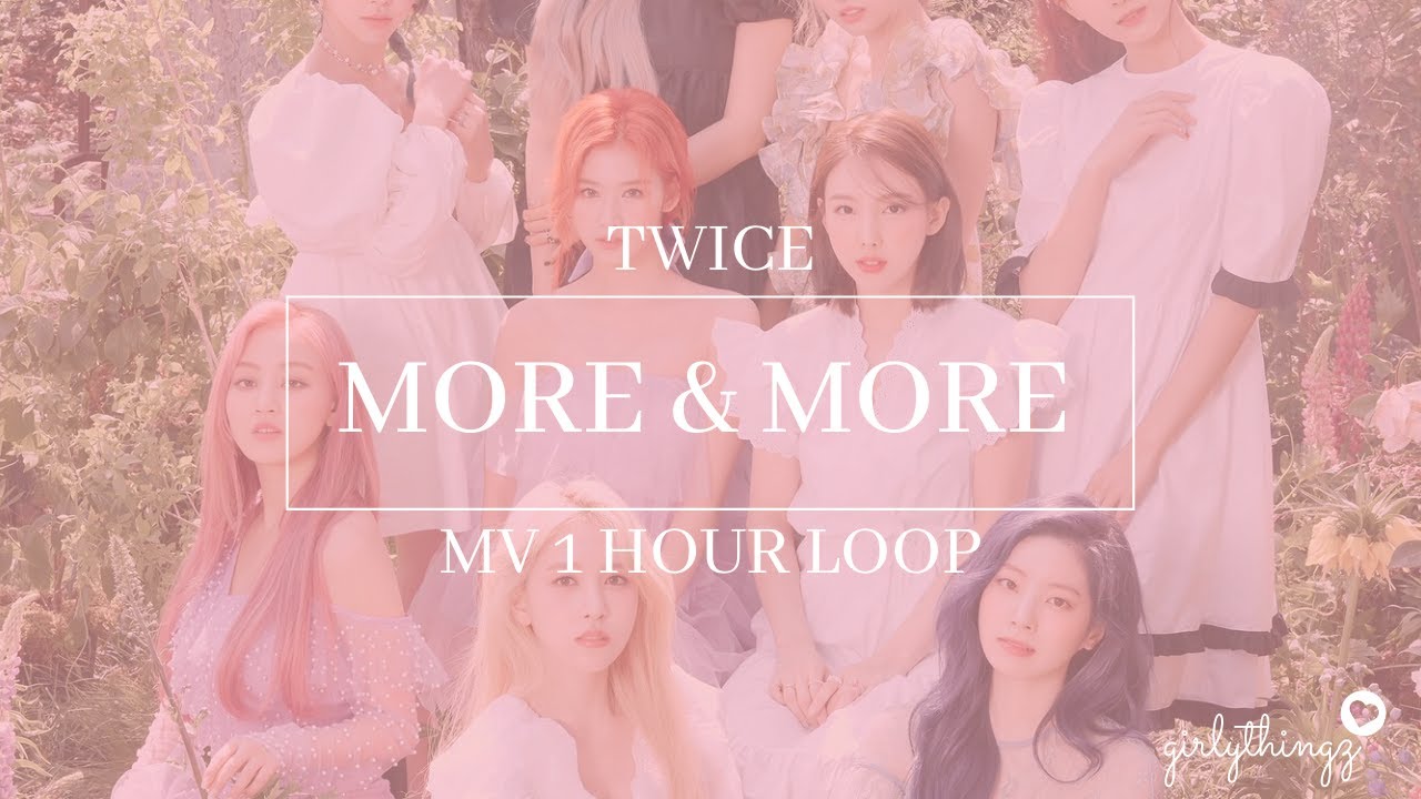 TWICE- MORE & MORE [MV 1 HOUR LOOP] - YouTube