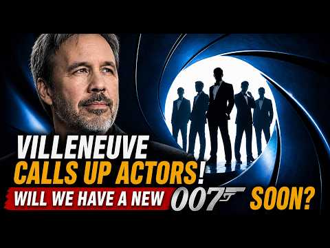 Villeneuve calls up actors! | Will we have a new James Bond soon?