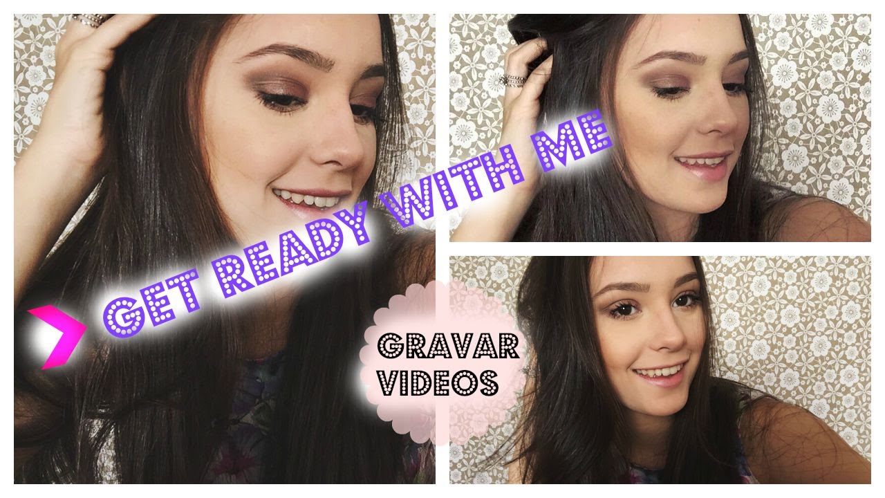 Get Ready With Me : Gravar vídeos. - YouTube