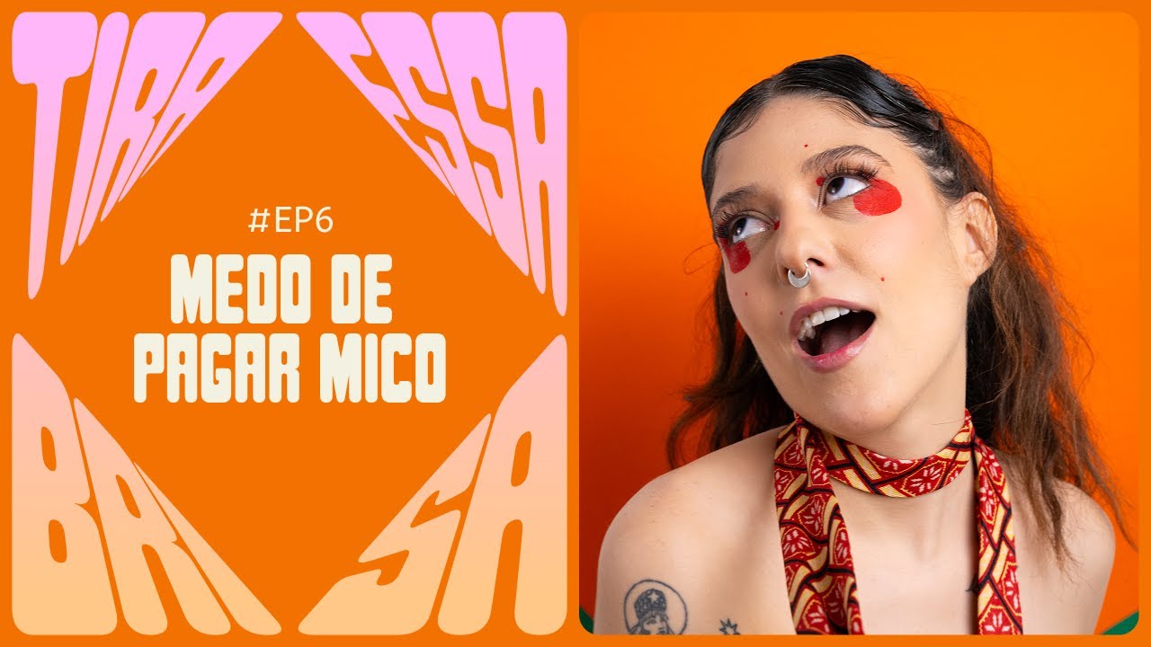 MEDO DE PAGAR MICO | Videocast Tira Essa Brisa EP 6 | 2ª temporada ...