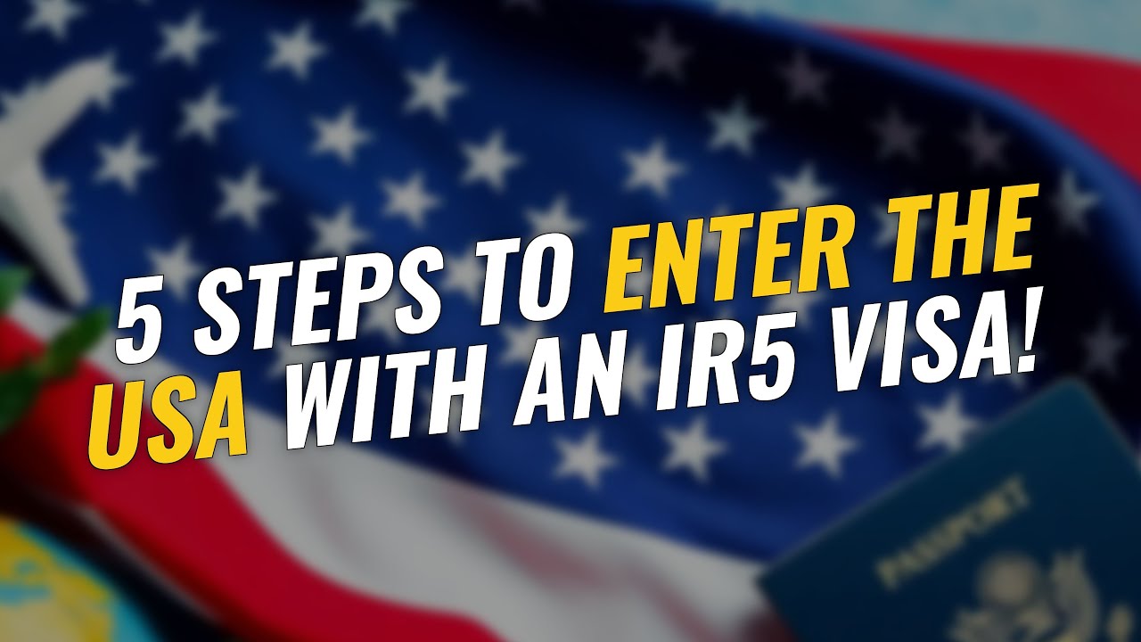 5 Essential Steps for Entering the USA with an IR5 Visa 🇺🇸 - YouTube