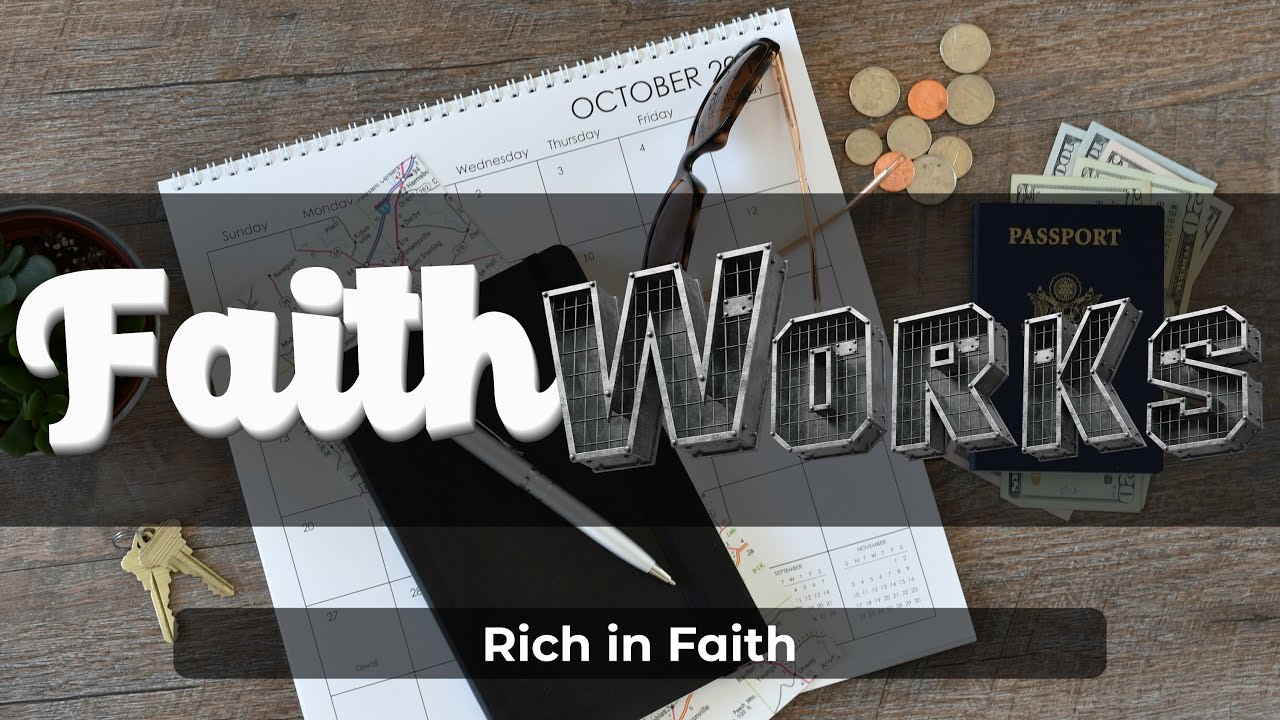 Rich in Faith- FaithWorks Week 2 06-25-23 - YouTube