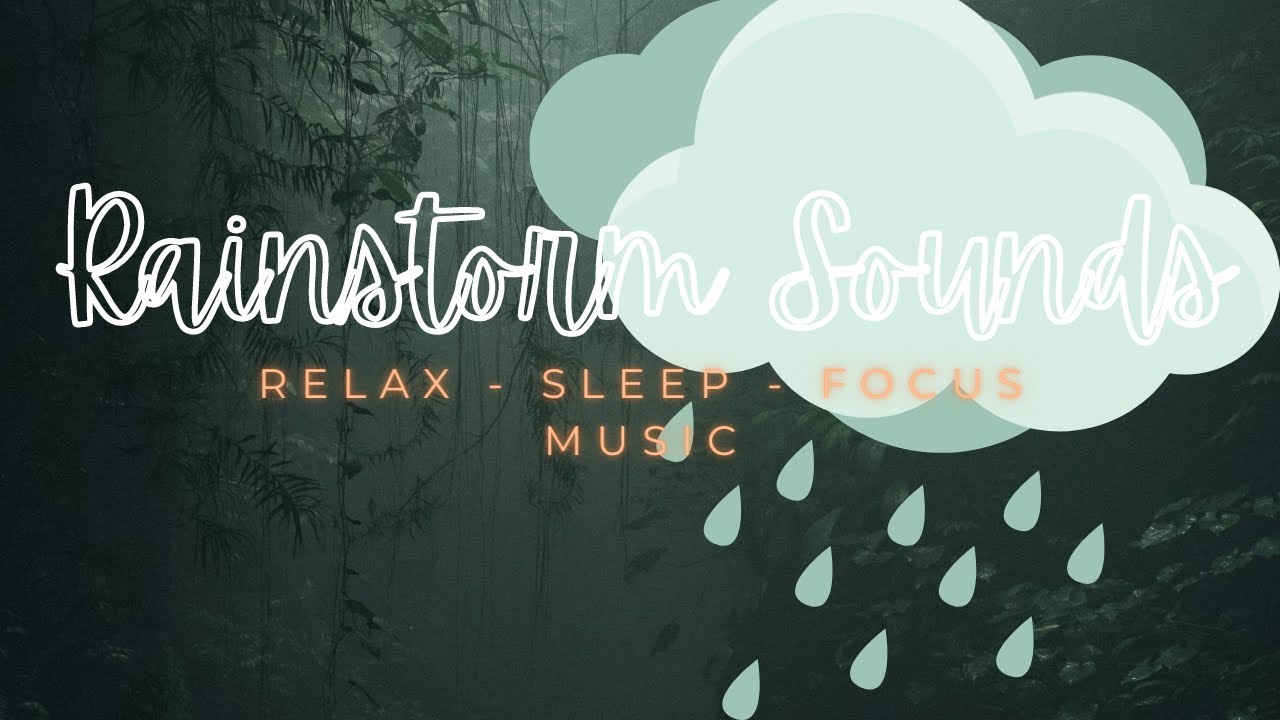 Rainstorm Sounds For Focusing And Unwinding | Nature #relaxing - YouTube