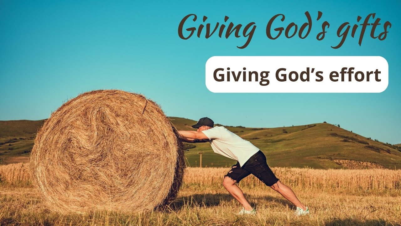 Giving God's gifts #2 - Giving God's Effort - YouTube