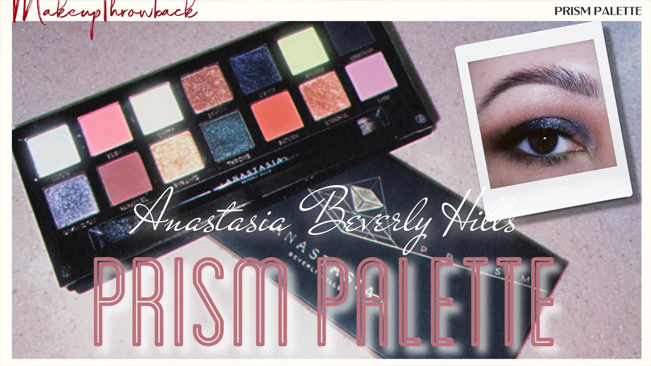 Makeup Throwback | ABH Prism Palette | My Favorite ABH palette of All Time | Eyeshadow Tutorial ...