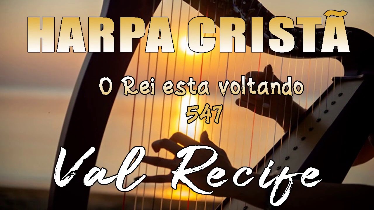 Hino O Rei Estar Voltando ( Harpa Cristã 547) Val Recife - YouTube