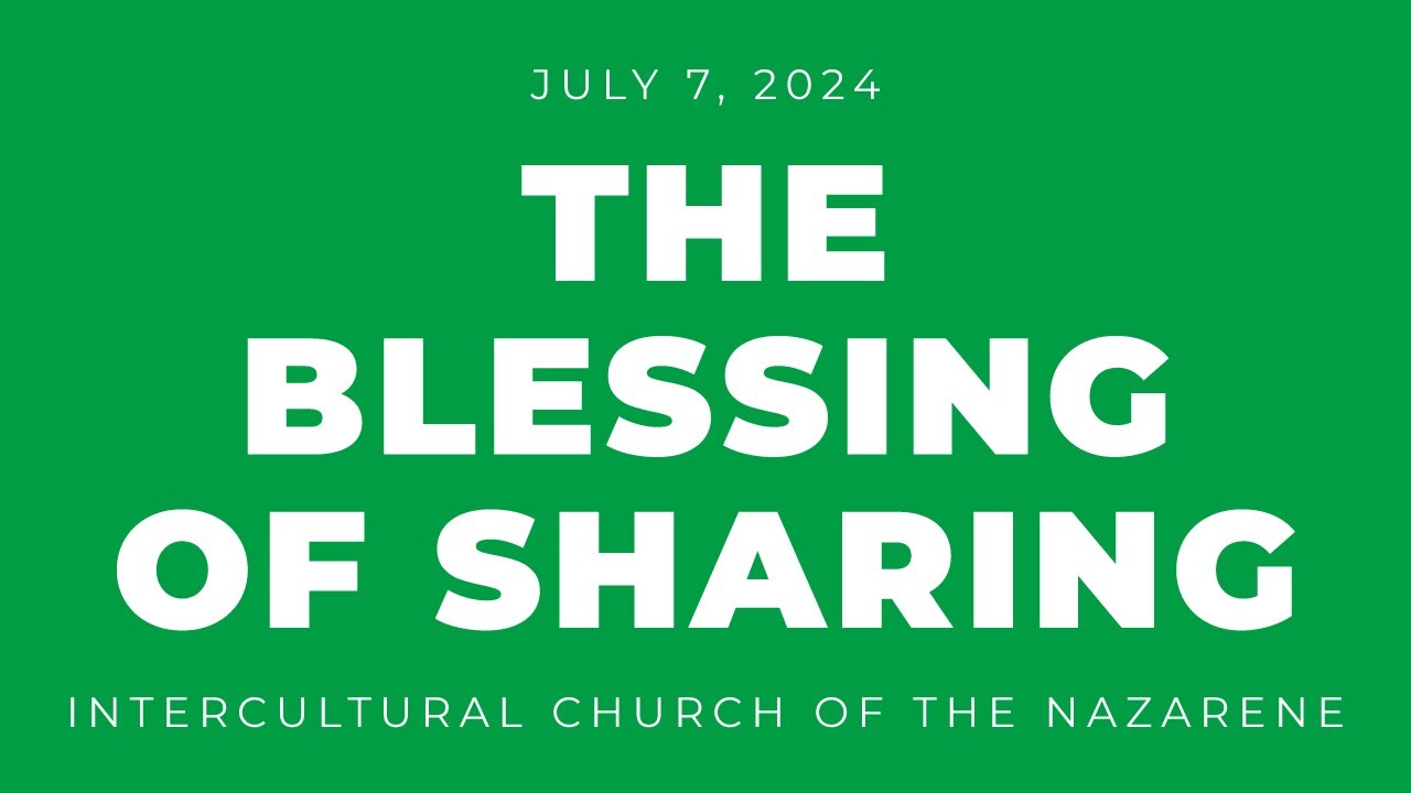 The Blessing of Sharing | July 7, 2024 Service - YouTube