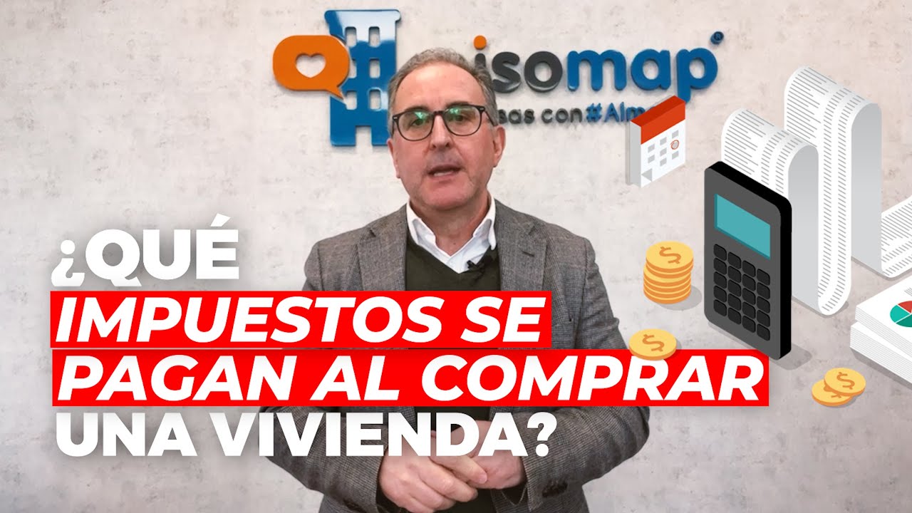 ¿qué Impuestos Se Pagan Al Comprar Una Vivienda Youtube