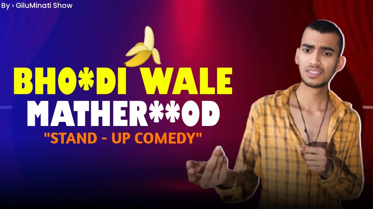 BHO*DI WALE & MATHER**OD GAALI 🍌 | STAND - UP COMEDY | GiluMinati Show ...