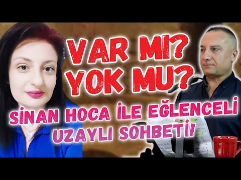 Sinan hoca ile eğlenceli uzaylı sohbeti! Var mı? Yok mu?
