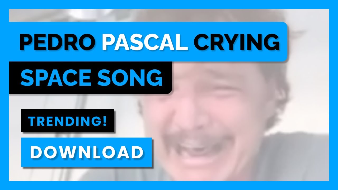 Pedro Pascal Crying - Space Song With Download (TRENDING!) - YouTube