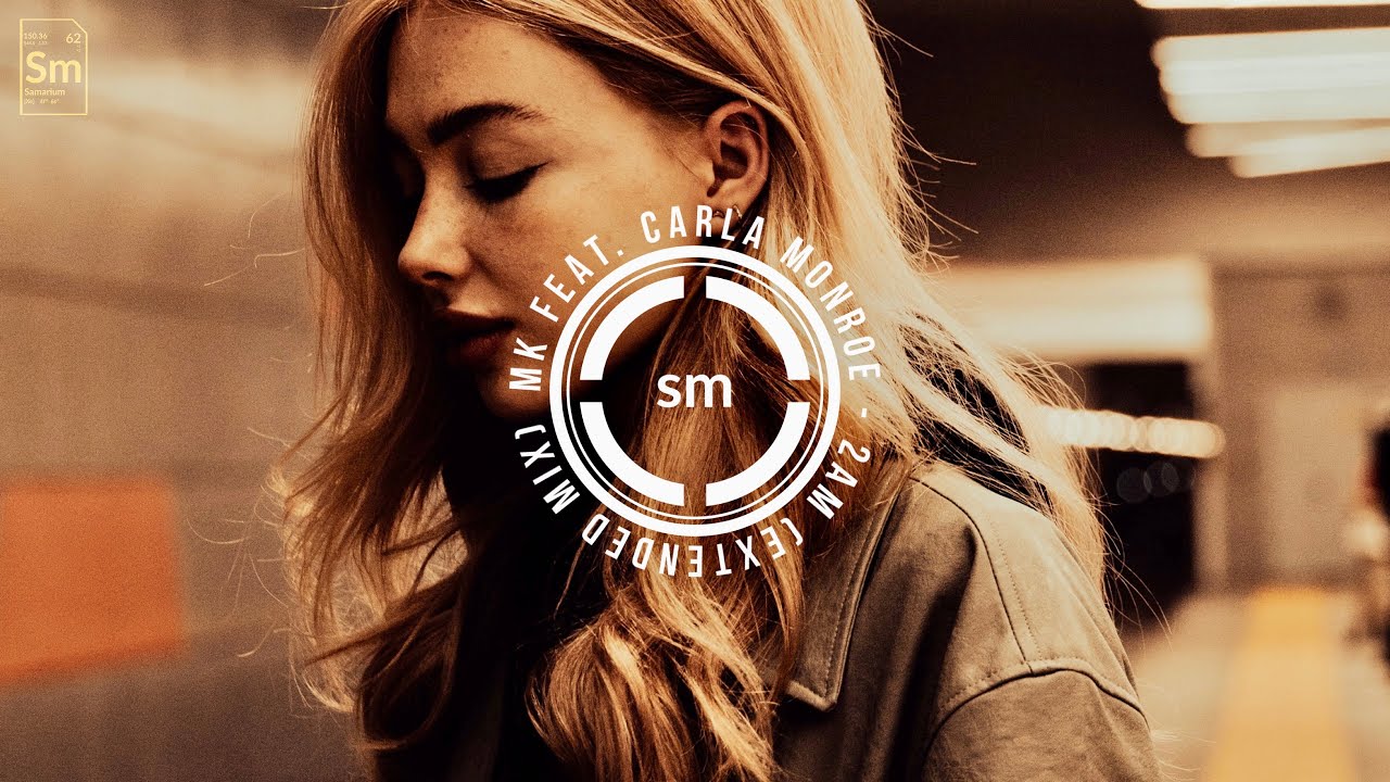 MK feat. Carla Monroe - 2AM (Extended Mix) - YouTube