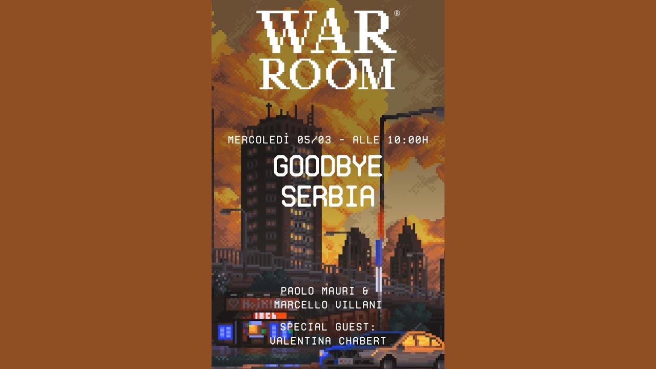 WarRoom | Goodbye Serbia | Paolo Mauri & Marcello Villani | Guest ...