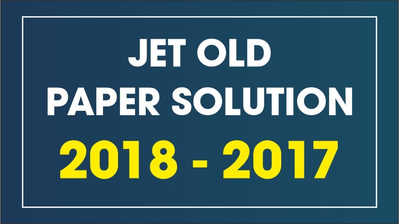 JET OLD PAPER || 2017-2018 || जेट के पुराने पेपर का वीडियो सॉल्यूशन ...