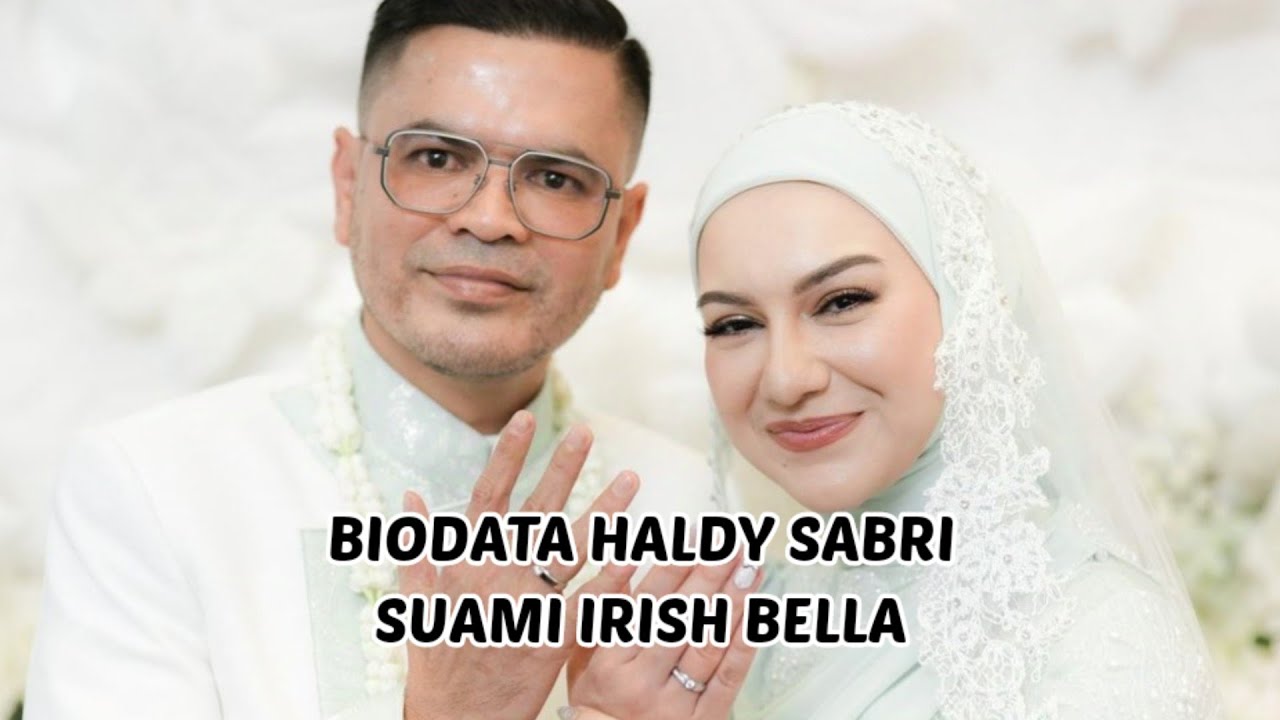 PROFIL DAN BIODATA HALDY SABRI SUAMI IRISH BELLA - YouTube