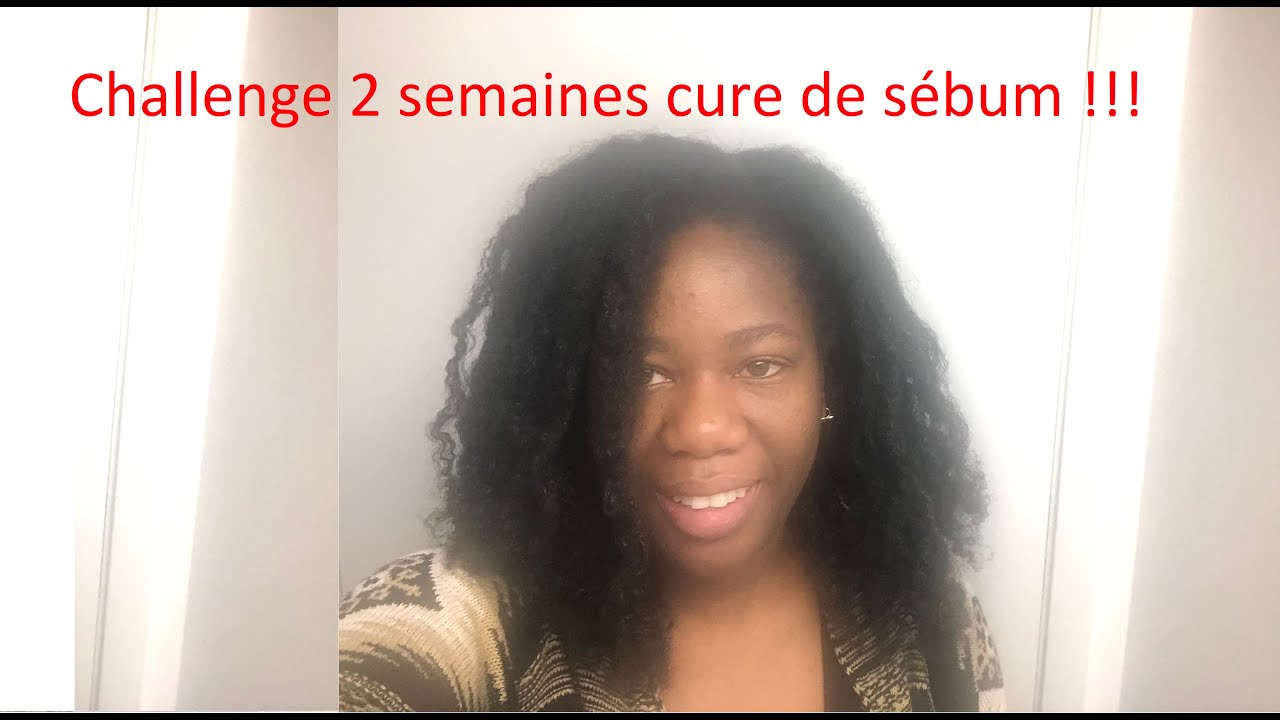 Challenge 2 semaines cure de sébum ! Vos cheveux ne cesseront de ...