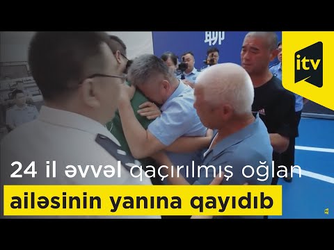 Çində 24 il əvvəl qaçırılmış oğlan ailəsinin yanına qayıdıb