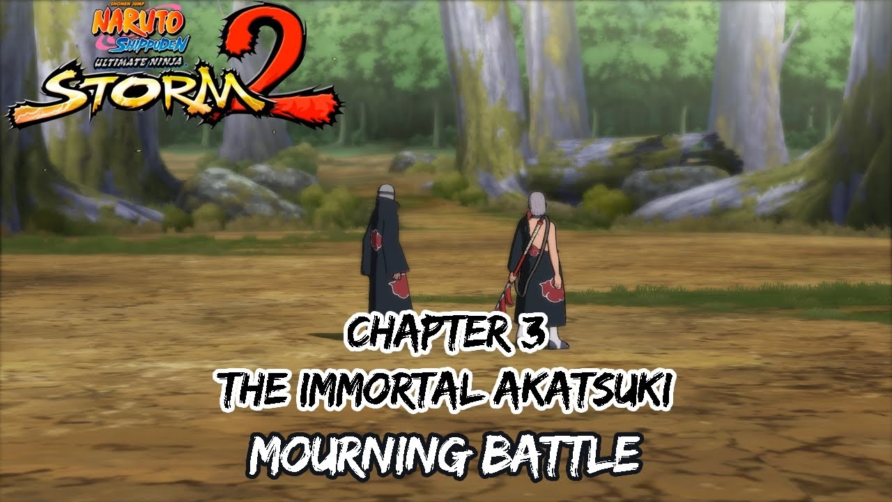 STORY MODE - CHAPTER 3 - THE IMMORTAL AKATSUKI - MOURNING BATTLE ...
