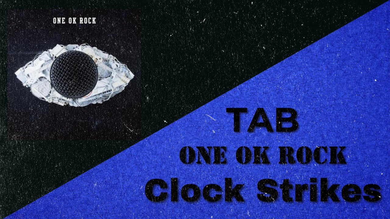 ONE OK ROCK - Clock Strikes Tab (Full Band Tab) - YouTube