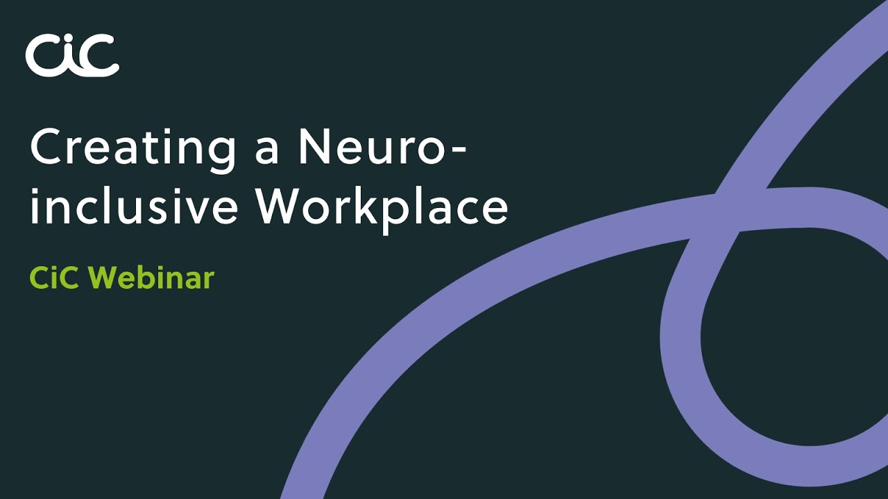 CiC Webinar - Creating a Neuro-inclusive Workplace - YouTube