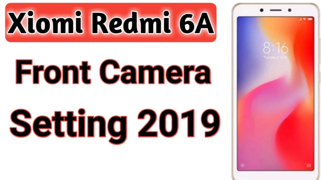 Xiomi Redmi 6A front Camera setting 2019 || redmi 6a new features ...