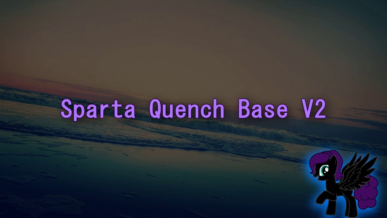 Sparta Quench Base V2 (-Reupload-) - YouTube