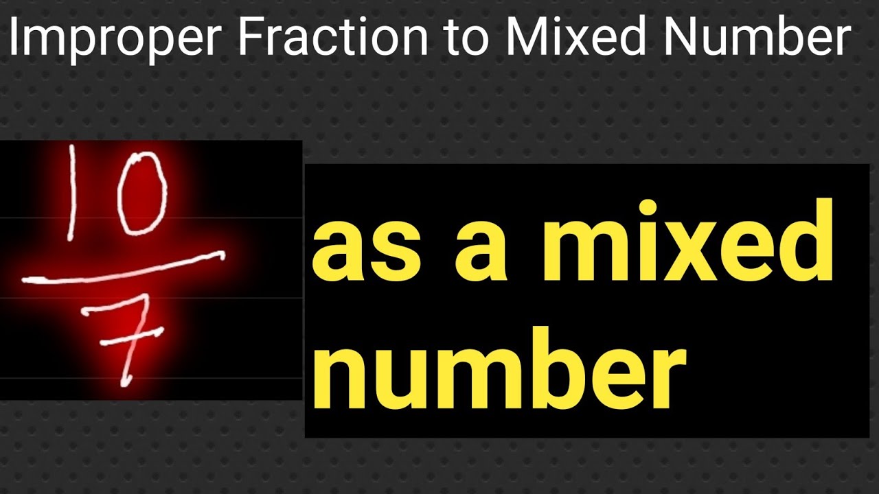 10 7 As A Mixed Number How Do You Write 10 7 As A Mixed Number 10 7 As A Mixed Number How Do You Write 10 7 As A Mixed Number
