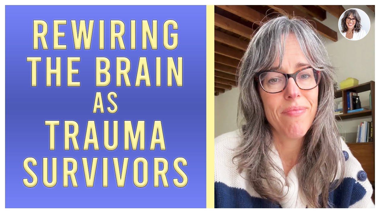 Rewiring the Brain as Trauma Survivors - YouTube