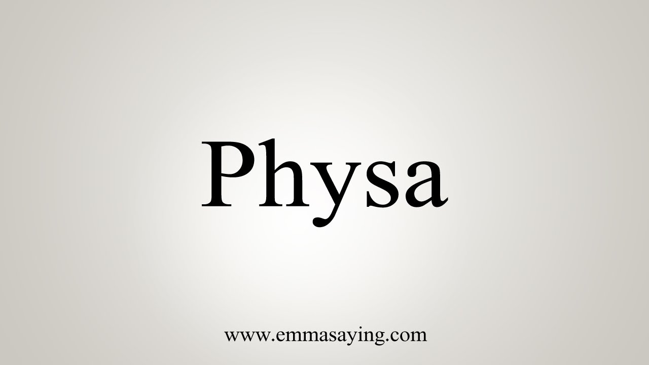 How To Say Physa - YouTube