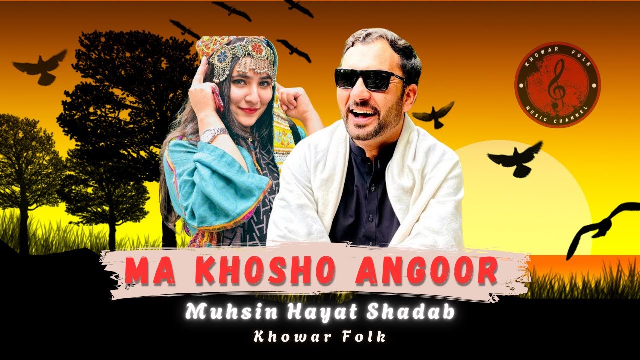 Ma Khosho Agoor | Chitrali New Song | Muhsin Hayat Shadab - YouTube