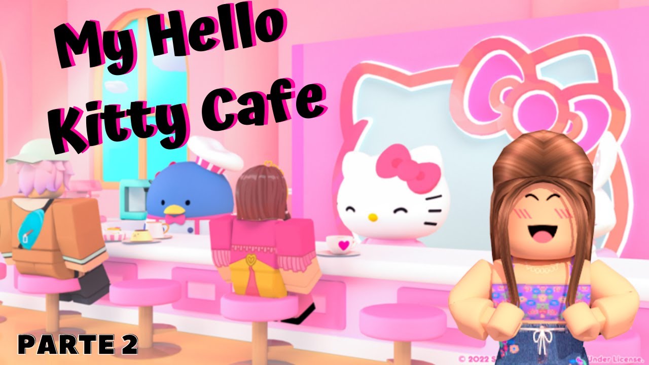 Roblox - MEU PRÓPRIO HELLO KITTY CAFÉ | Parte 2 - YouTube