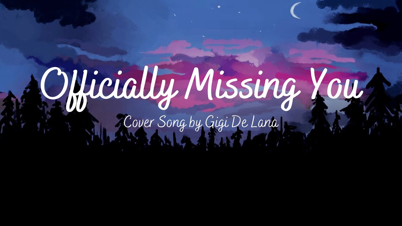 Officially Missing You - Cover song by Gigi De Lana Lyrics - YouTube