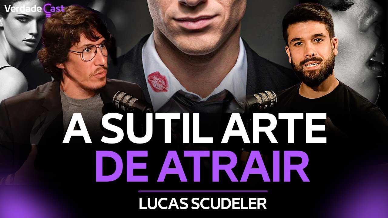 A Sutil Arte de Atrair | Lucas Scudeler | VerdadeCast 040 - YouTube