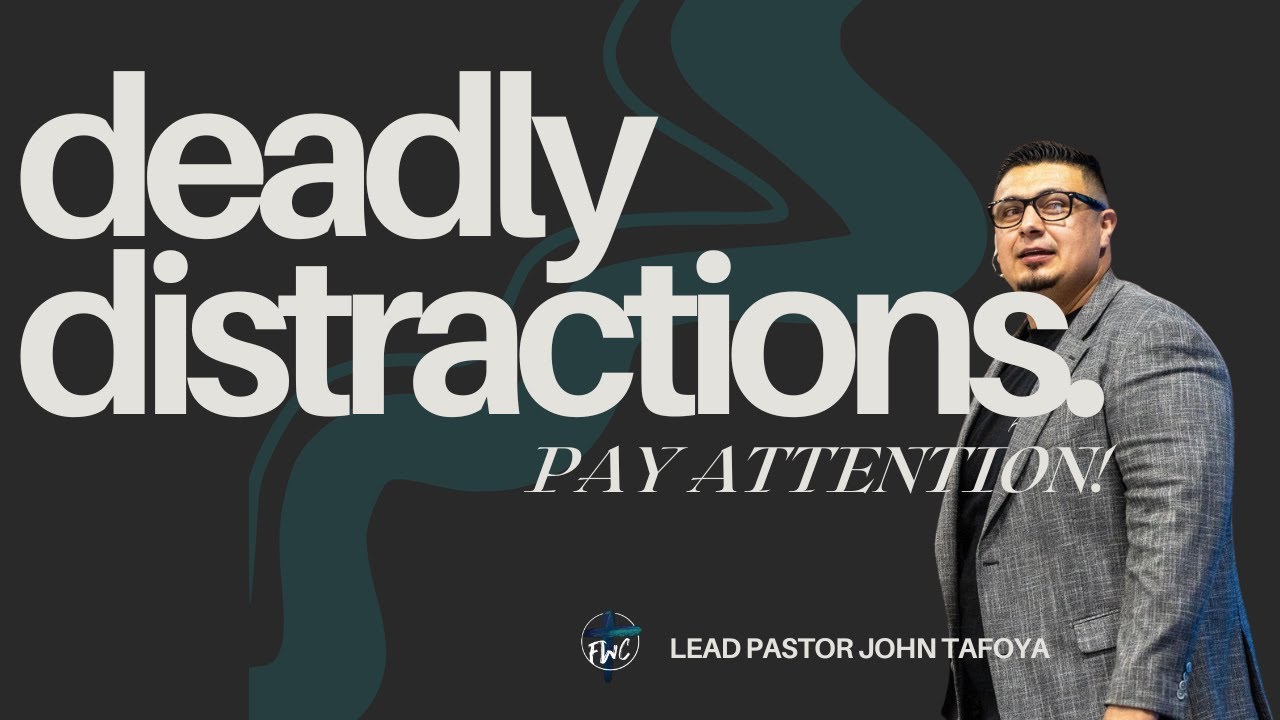 FWC 9am | Pastor John Tafoya | Deadly Distractions - YouTube
