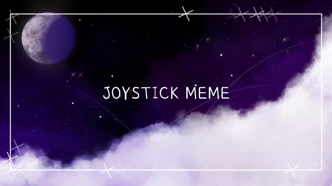 meme JOYSTICK MEME OC - YouTube