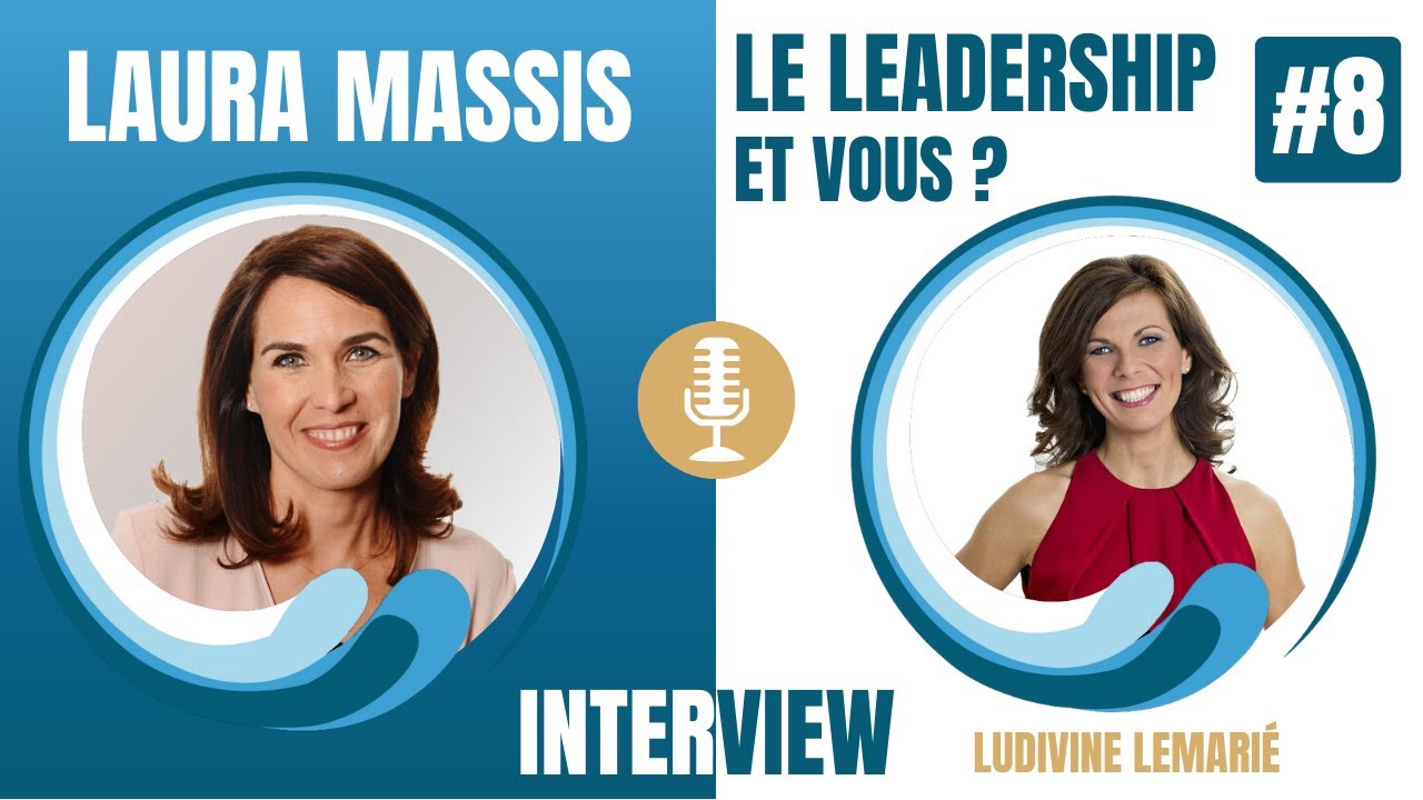 #8 Le Leadership, et Vous ? ITW LAURA MASSIS - YouTube