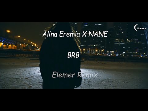 Alina Eremia x NANE - BRB | Elemer Remix